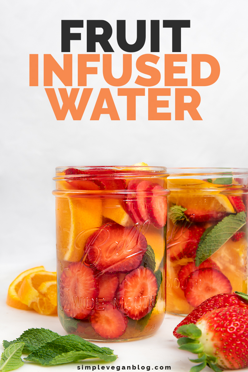 Fruit Infused Water - Simple Vegan Blog