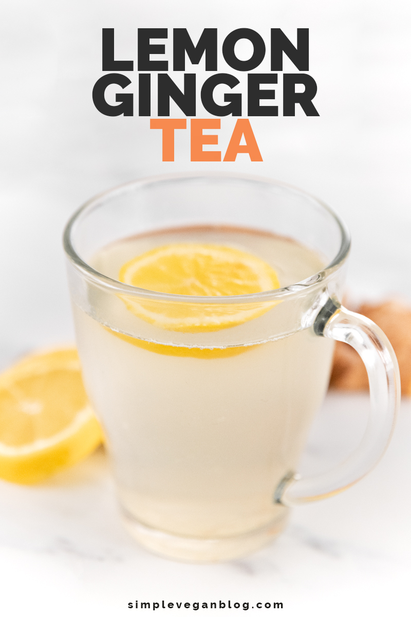 Lemon Ginger Tea - Simple Vegan Blog